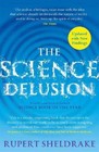 The Science Delusion: Freeing the Spirit of Enquiry (NEW EDITION) by ...