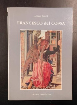 BACCHI Andrea. FRANCESCO DEL COSSA. Soncino, Edizioni del Soncino, 1991 ...