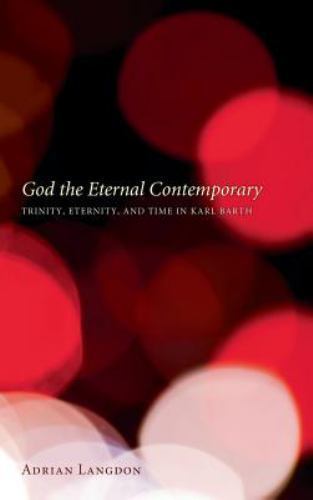 God the Eternal Contemporary : Trinity, Eternity, and Time in Karl ...