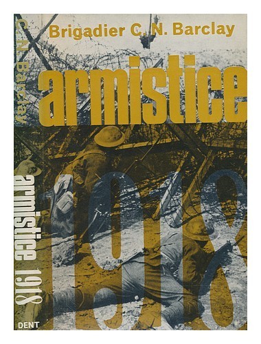 BARCLAY, C. N. (CYRIL NELSON) Armistizio 1918 / [di] C. N. Barclay 1968 ...