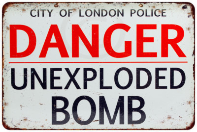 Danger Unexploded Bomb London Police Vintage Reproduction Metal sign 8 ...