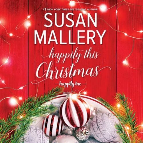 The Happily, Inc. Ser.: Happily This Christmas by Susan Mallery (2020 ...
