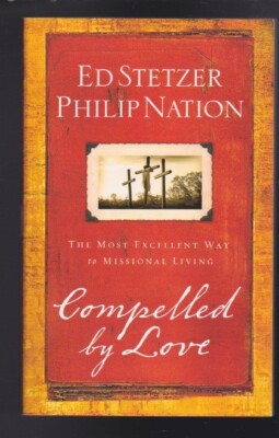 Compelled by Love: The Most Excellent Way to Missional Living Paperback ...
