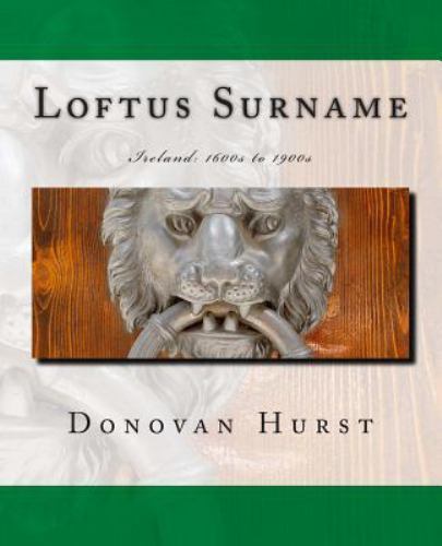 Loftus Surname : Ireland by Donovan Hurst (2014, Trade Paperback) for ...