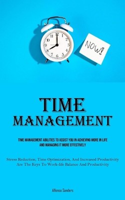 Time Management: Time Management Abilities To Assist You In Achieving ...