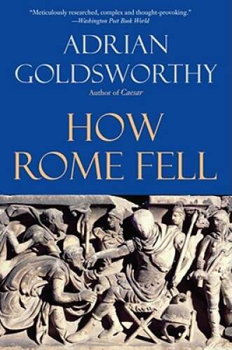 How Rome Fell: Death of a Superpower - Paperback By Goldsworthy, Adrian ...
