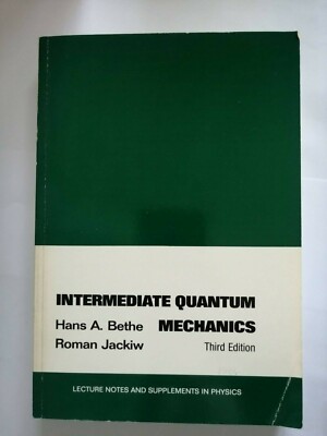 Intermediate Quantum Mechanics Hans Bethe Roman Jackiw BENJAMIN ...