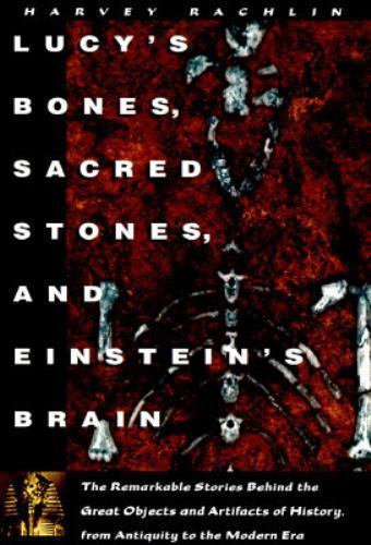 Lucy's Bones, Sacred Stones and Einstein's Brain : The Remarkable ...