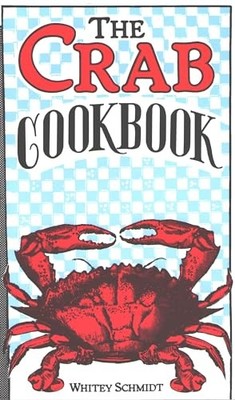 The Crab Cookbook, Schmidt, Whitney 9780961300883| eBay