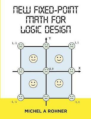 New Fixed-Point Math for Logic Design by Michel a Rohner (Paperback ...