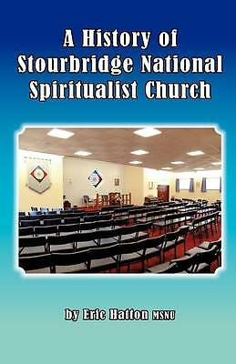 A History of Stourbridge National Spiritualist Church by Eric Hatton ...