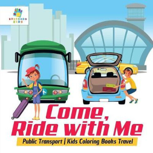 Come, Ride with Me Public Transport Kids Coloring Books Travel by ...