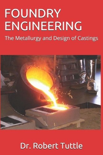 Robert B Tuttle Foundry Engineering (Paperback) (UK IMPORT) 9781676939788 | eBay