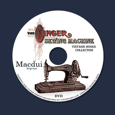The Singer Sewing Machine – 18 Vintage E-books PDF on 1 DVD Textiles ...