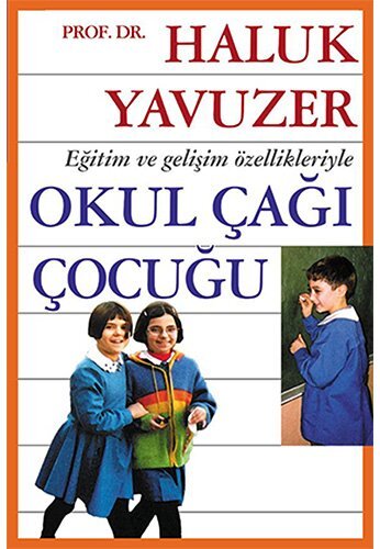 Okul Cagi Cocugu: Egitim ve gelisim ozellikleriyle de Haluk Yavuzer | eBay
