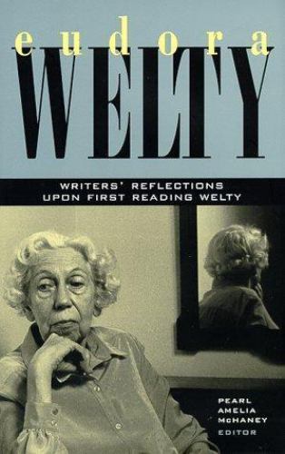 Eudora Welty : Writers' Reflections upon First Reading Welty by William ...