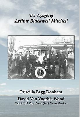 Voyages of Arthur Blackwell Mitchell by Priscilla Bagg Donham and David ...