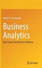 Business Analytics: Data Science for Business Problems by Walter R ...