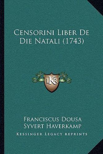 Censorini Liber de Die Natali by Syvert Haverkamp and Franciscus Dousa ...