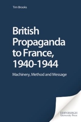 Tim Brooks British Propaganda to France, 1940-1944 (Copertina rigida ...