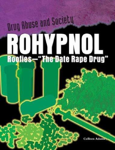 Rohypnol: Roofies - the Date-rape Drug (Drug Abuse & Society: Cost to a ...