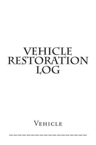 Vehicle Restoration Log : White Cover by S. M (2015, Trade Paperback ...