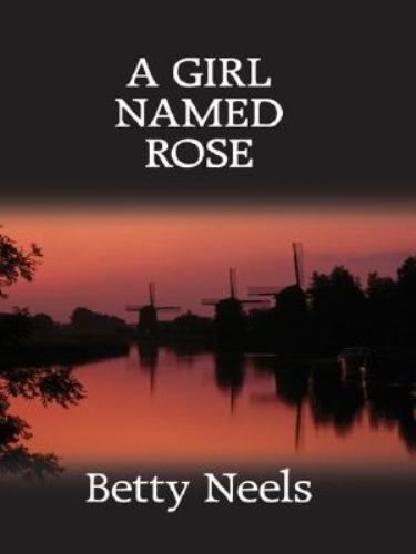 A Girl Named Rose by Betty Neels 9780786255849| eBay