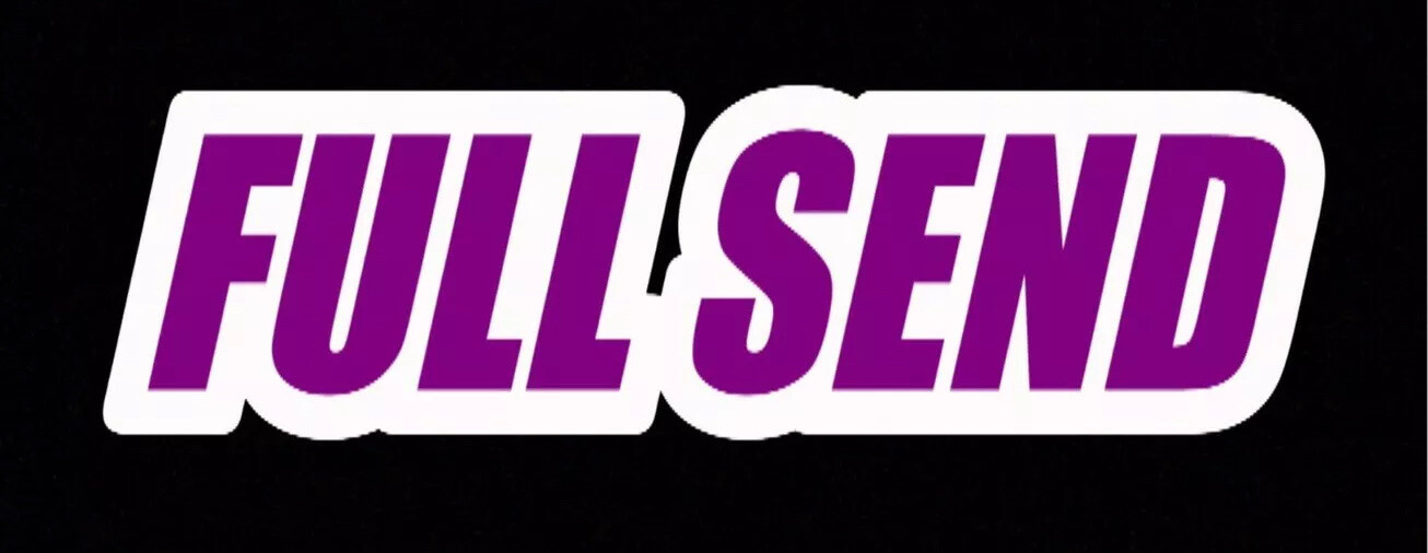 Full Send Sticker Decal 5.5 " DIE CUT NELK Boys Just Gonna Send it Get ...