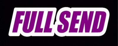 Full Send Sticker Decal 5.5 " DIE CUT NELK Boys Just Gonna Send it Get ...