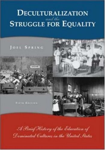 DECULTURALIZATION AND THE STRUGGLE FOR EQUALITY: A BRIEF By Joel Spring ...