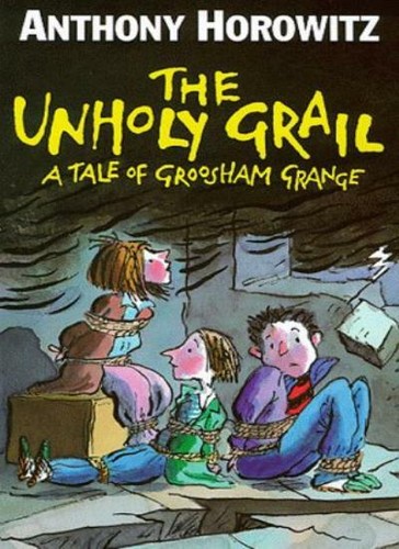 The Unholy Grail: A Tale of Groosham Grange By Anthony Horowitz ...