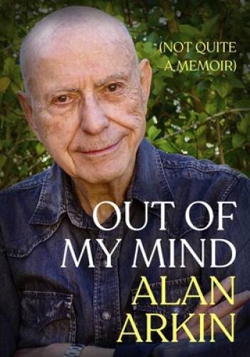 Out of My Mind: (Not Quite a Memoir) - Paperback By Arkin, Alan - GOOD ...
