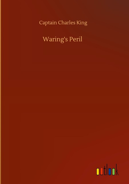 Waring's Peril von Captain Charles King (2020, Gebundene Ausgabe ...