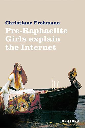 Pre-Raphaelite Girls Explain the Internet by Frohmann, Christiane Book ...