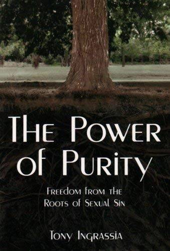 The Power of Purity: Freedom From the Roots of Sexual Sin - VERY GOOD ...