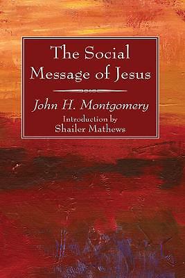 The Social Message of Jesus by John H Montgomery, Shailer Mathews ...
