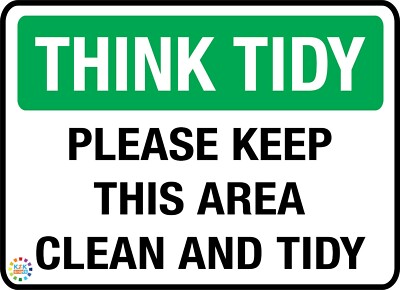Think Tidy Please Keep This Area Clean And Tidy Sign/Sticker in Sizes ...