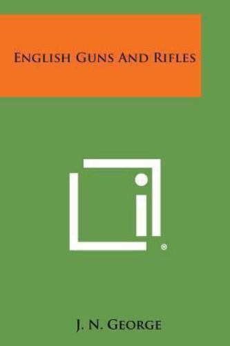 English Guns and Rifles by J. N. George (2013, Trade Paperback) for ...