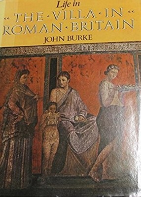 Life in the Villa in Roman Britain by Burke, John Hardback Book The ...