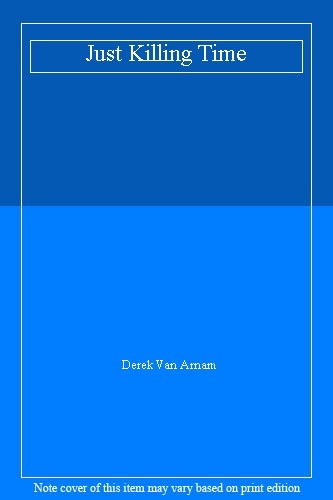 JUST KILLING TIME. By Van Arman, Derek. | eBay