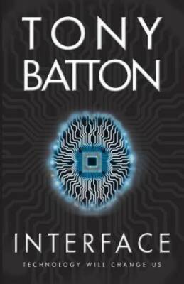 Interface: Technology Will Change Us - Paperback By Batton, Tony - GOOD ...