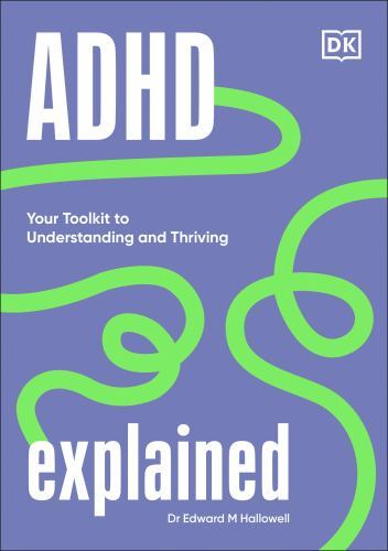 ADHD Explained : Your Tool Kit to Understanding and Thriving by Edward ...