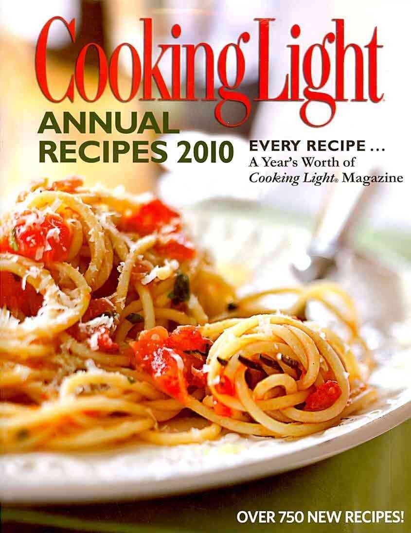 Cooking Light Annual Recipes 2010: Every Recipe...A Year's Worth of ...
