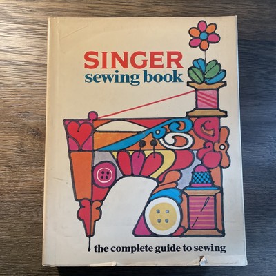 Singer Sewing Book The Complete Guide to Sewing (1969 FIRST EDITION) | eBay