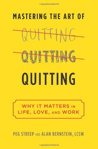 Mastering the Art of Quitting: Why It Matters in Life, Love, and Work ...