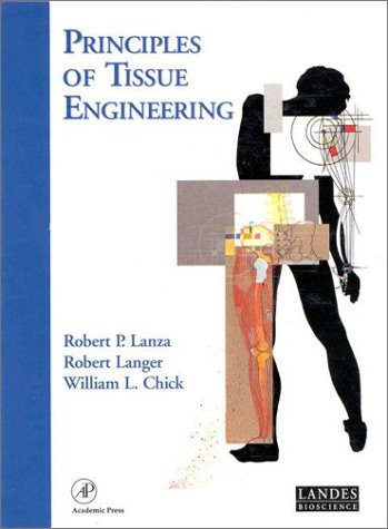 PRINCIPLES OF TISSUE ENGINEERING (TISSUE ENGINEERING By Robert P. Lanza ...