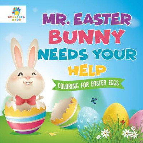 Mr. Easter Bunny Needs Your Help Coloring for Easter Eggs by Educando ...