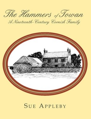 The Hammers of Towan: A Nineteenth-Century Cornish Family by Sue ...