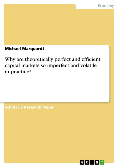 Why Are Theoretically Perfect And Efficient Capital Markets So Imperfect And Volatile in ...