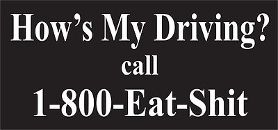 How's My Driving Call 1-800-Eat-$hit Bumper Sticker / Decal BS-50074 | eBay